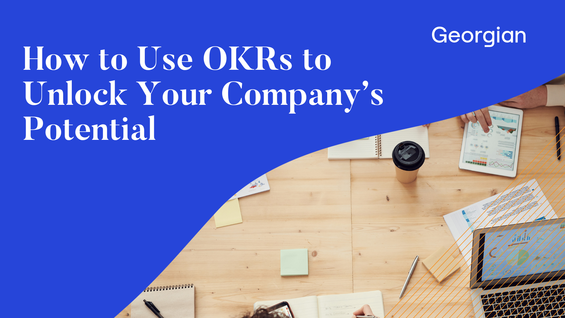 How to Use OKRs to Unlock Your Company’s Potential - Georgian
